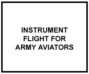 FM 3-04.240: INSTRUMENT FLIGHT FOR AVIATORS – Combat Index Data Store